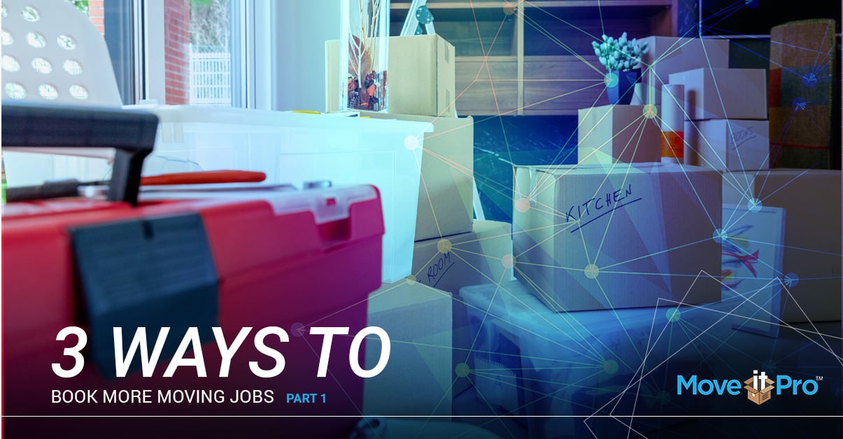 Moving Company Software: 3 Ways To Book More Moving Jobs, Part 1